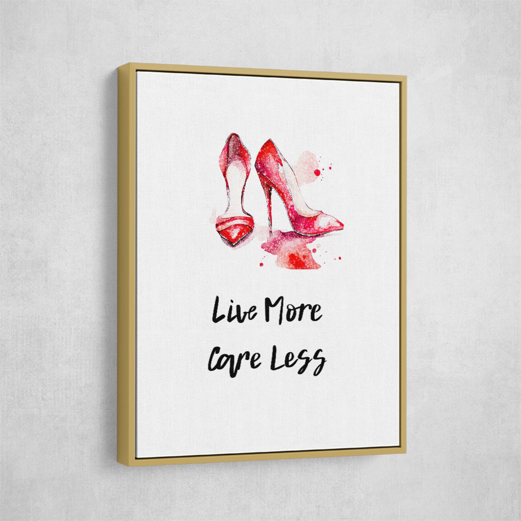 Live More Care Less Wall Art